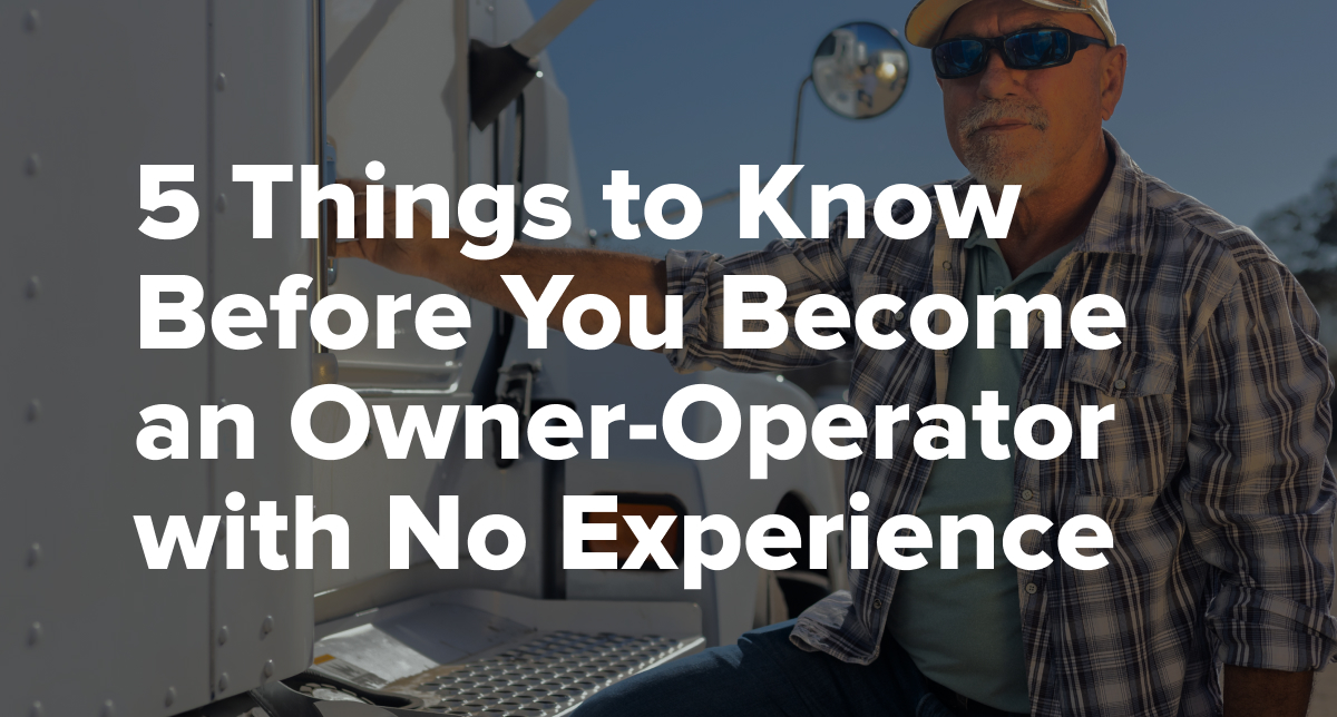 5 Things to Know Before You Become an Owner-Operator with No Experience ...